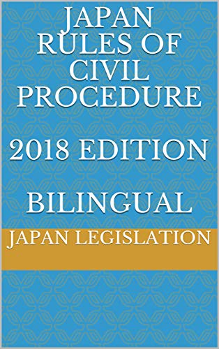 JAPAN RULES OF CIVIL PROCEDURE 2018 EDITION BILINGUAL eBook ...