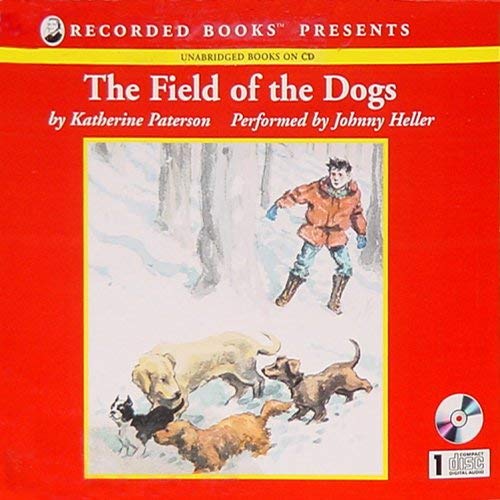 The Field of the Dogs: Katherine Paterson, Johnny Heller: 9781402504716 ...