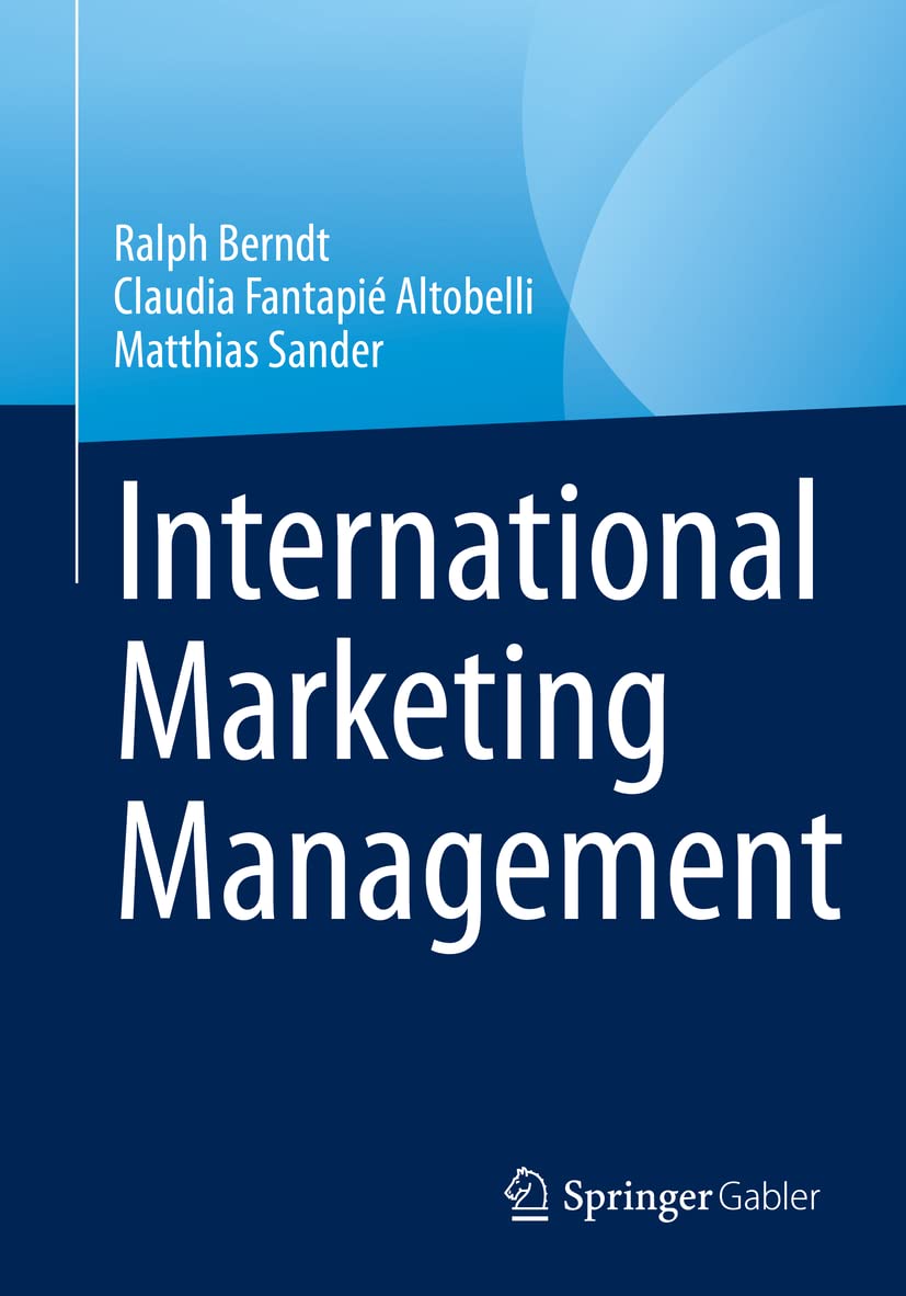 International Marketing Management: Berndt, Ralph, Fantapié Altobelli ...