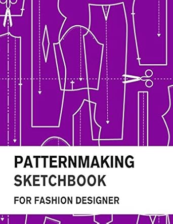 Patternmaking Sketchbook for Fashion Designer: Making Fashion Pattern ...
