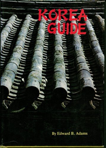 Korea Guide, a Glimpse of Korea's Cultural Legacy: Edward B. Adams ...