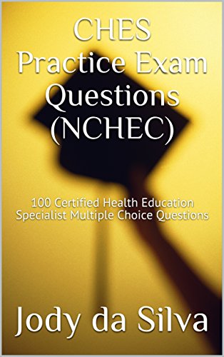 CHES Practice Exam Questions (NCHEC): 100 Certified Health Education ...