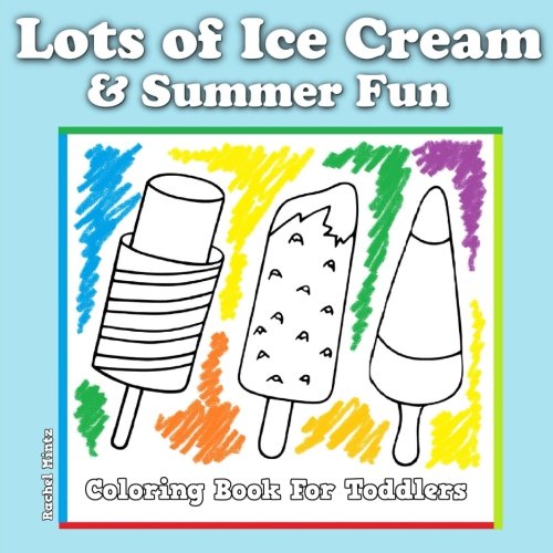 Lots of Ice Cream & Summer Fun Coloring Book For Toddlers: Large Images ...
