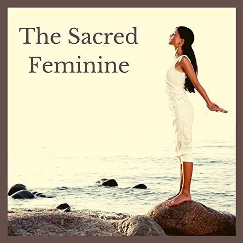 Amazon.com: The Sacred Feminine: Relaxing Music, Mystic Feelings ...