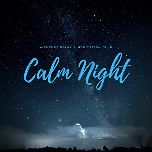 Amazon Music - Future Relax & Meditation ClubのCalm Night - Amazon.co.jp