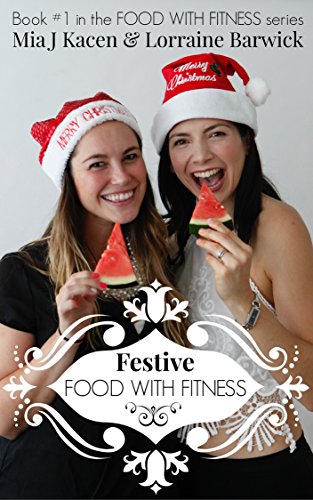 Festive Food With Fitness eBook : Barwick, Lorraine, Kacen, Mia J ...
