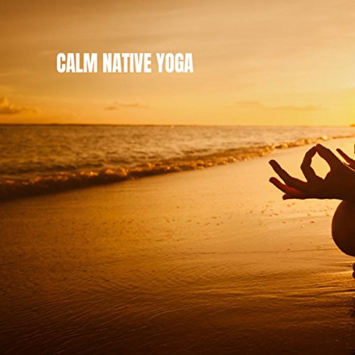 Play Calm Native Yoga by Relajacion Del Mar, Asian Zen Meditation ...