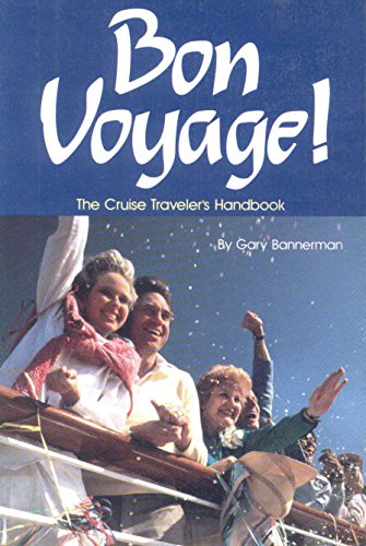 Bon Voyage!: The Cruise Traveler's Handbook: Bannerman, Gary ...