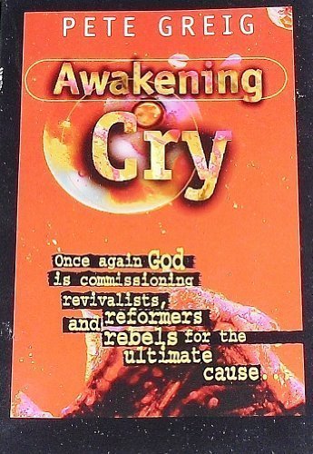 Awakening Cry: Pete Greig: 9781902134109: Amazon.com: Books