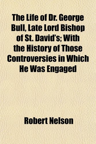 Amazon.co.jp: The Life of Dr. George Bull, Late Lord Bishop of St ...