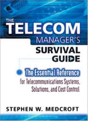 The Telecom Manager's Survival Guide: The Essential Reference for ...
