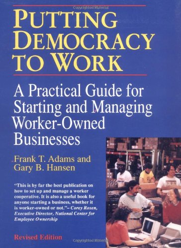 Putting Democracy to Work: A Practical Guide for Starting and Managing ...