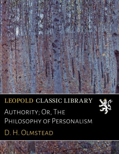 Authority; Or, The Philosophy of Personalism: Olmstead, D. H.: Amazon ...