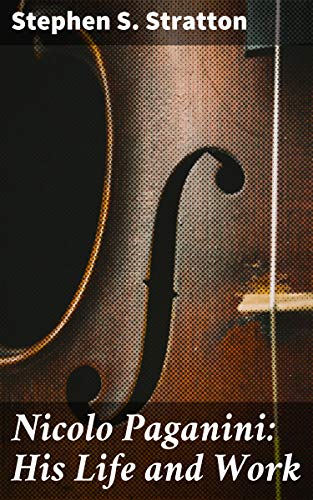 Nicolo Paganini: His Life and Work - Kindle edition by Stratton ...
