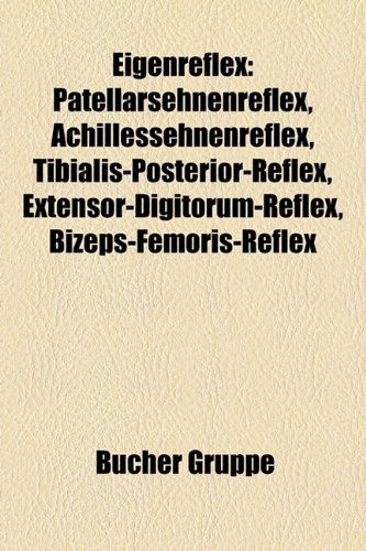 Eigenreflex: Patellarsehnenreflex, Achillessehnenreflex, Extensor ...