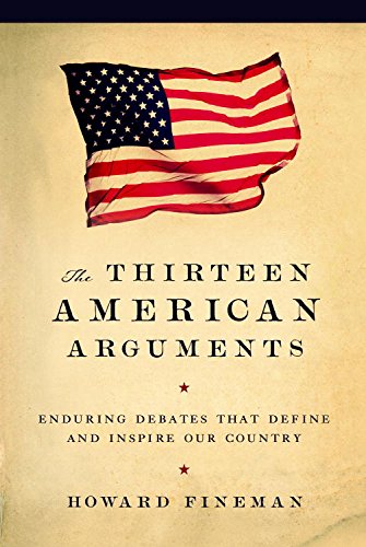 The Thirteen American Arguments: Enduring Debates That Inspire and ...