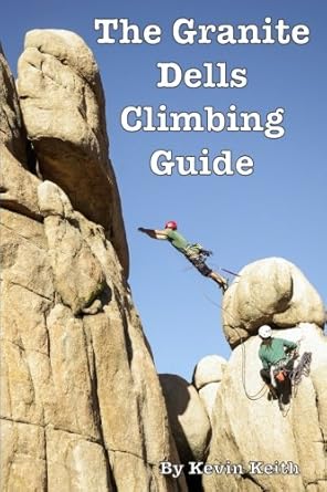 The Granite Dells Climbing Guide: Keith, Kevin: 9781539087410: Amazon ...
