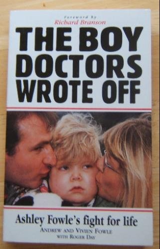 The Boy the Doctors Wrote Off: Ashley Fowle's Fight for Life: Andrew ...