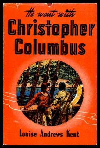HE WENT WITH CHRISTOPHER COLUMBUS: Louise Andrews Kent: Amazon.com: Books
