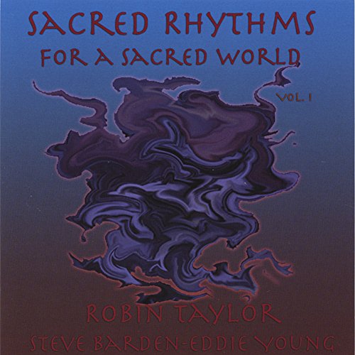 Play Sacred Rhythms For A Sacred World, Vol. 1 by Robin Taylor, Steve ...