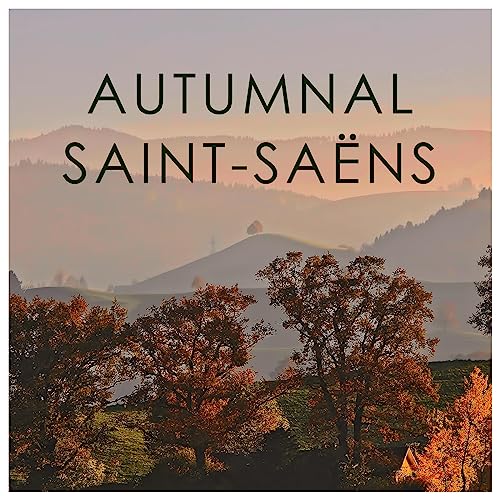Play Autumnal Saint-Saëns by Camille Saint-Saëns on Amazon Music
