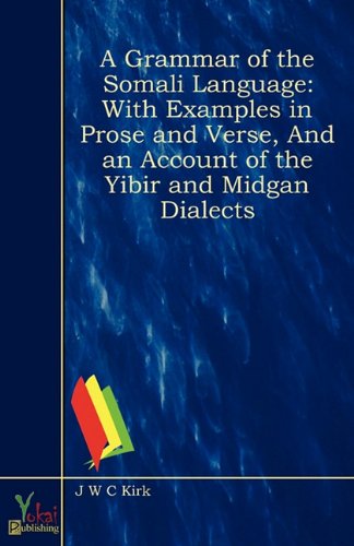 A Grammar of the Somali Language: With Examples in Prose and Verse, and ...