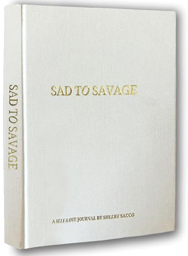 SAD TO SAVAGE A Self-Love Journal by Shelby Sacco - Daily Gratitude and ...