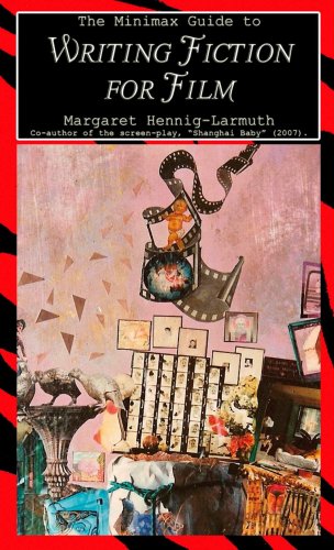 Minimax Guide to Writing Fiction for Film: Hennig-Larmuth, Margaret ...