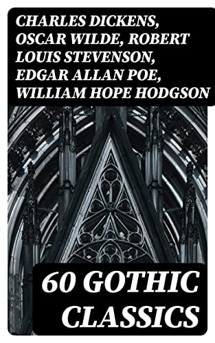 60 Gothic Classics eBook : Dickens, Charles, Wilde, Oscar, Stevenson ...