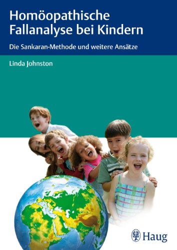 Homöopathische Fallanalyse bei Kindern: Die Sankaran-Methode und ...