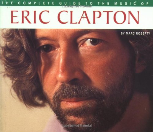 The Complete Guide to the Music of Eric Clapton : Charlesworth, Chris ...
