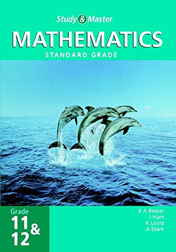 Study and Master Mathematics Grade 11 and 12 SG: Bester, E. A., Ham, J ...