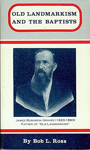 Old Landmarkism and the Baptists: Amazon.co.uk: Ross, Bob L ...