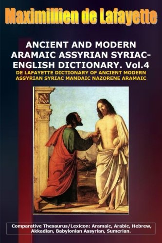 Ancient And Modern Aramaic Assyrian Syriac-English Dictionary. Vol. 4 ...
