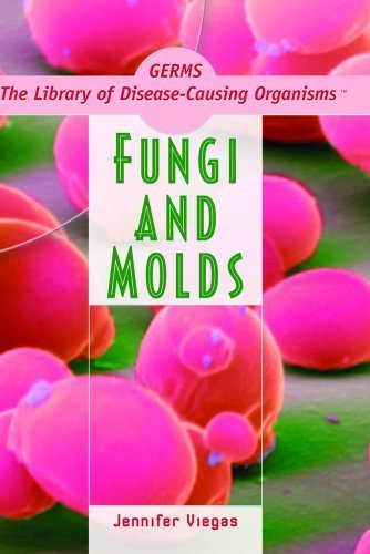 Fungi and Molds (Germs: The Library of Disease-Causing Organisms) by ...