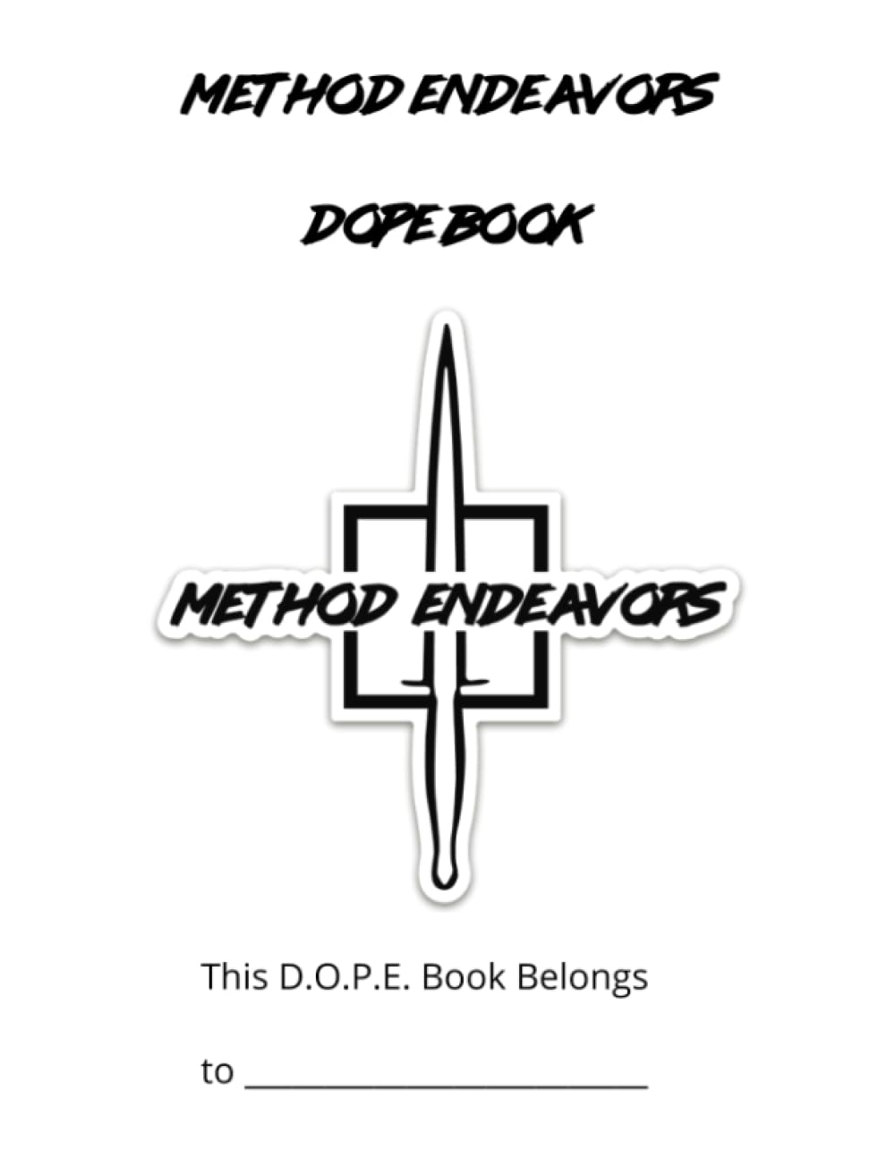Method Endeavors Dope Book: Shooter Solution Log Book: Endeavors, Method, Moonraker 3082, Johnny ...