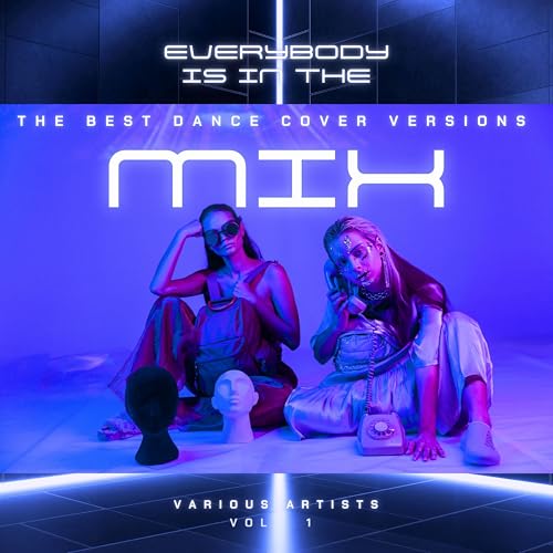 Play Everybody Is In The Mix (The Best Dance Cover Versions), Vol. 1 by ...