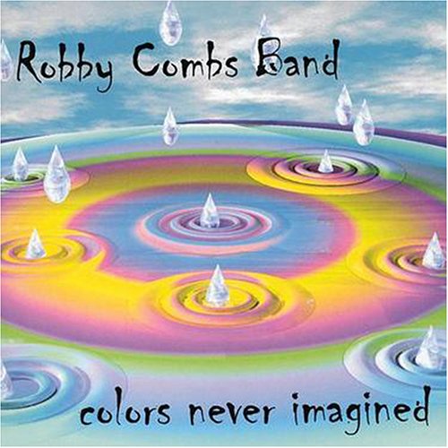 Robby Combs Band - Colors Never Imagined - Amazon.com Music