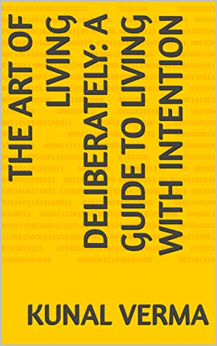 The Art of Living Deliberately: A Guide to Living with Intention eBook ...