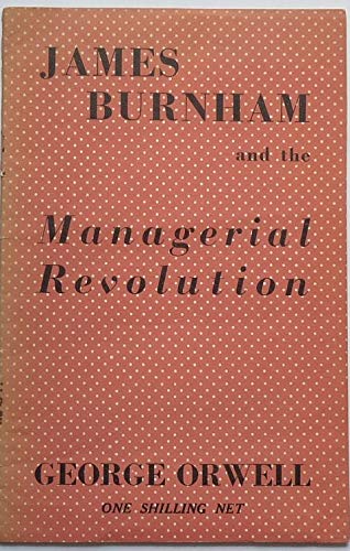 JAMES BURNHAM AND THE MANAGERIAL REVOLUTION: Amazon.co.uk: George ...