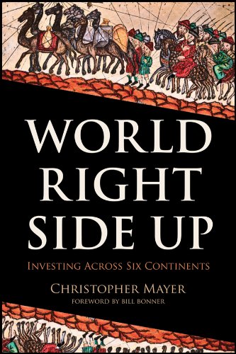 World Right Side Up: Investing Across Six Continents (Agora Series Book ...