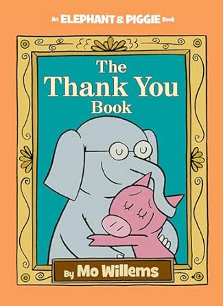 Thank You Book, The-An Elephant and Piggie Book: Willems, Mo ...