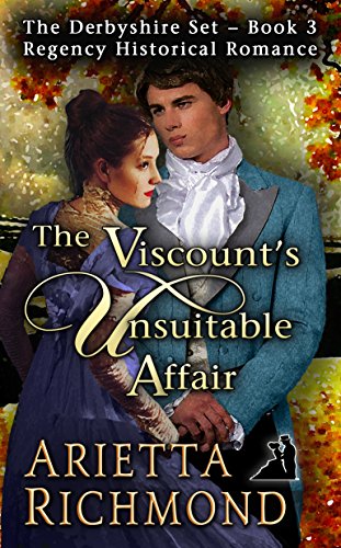 The Viscount's Unsuitable Affair: Regency Historical Romance (The Derbyshire Set Book 3 ...