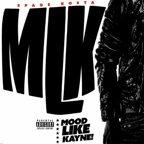 Play Mood Like Kanye! (MLK) by Spade Kosta on Amazon Music