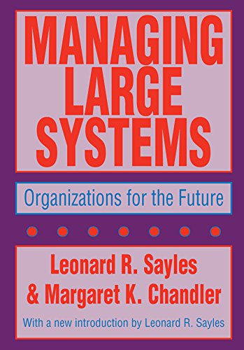 Managing Large Systems: Organizations for the Future 1, Sayles, Leonard ...