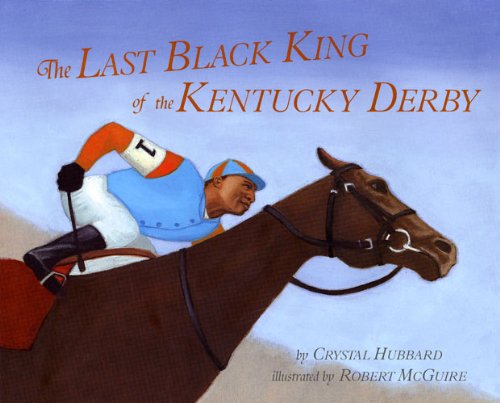 The Last Black King of the Kentucky Derby: The Story of Jimmy Winkfield ...