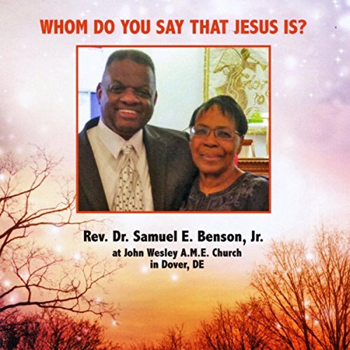 Amazon MusicでRev. Dr. Samuel E. Benson, Jr.のWhom Do You Say That Jesus ...
