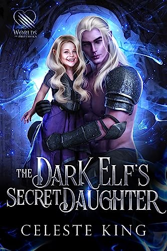 The Dark Elf's Secret Daughter (Secret Babies For Prothekan Dark Elves Book 8) eBook : King ...