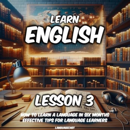 Amazon Music - LanguagecastのLearn English, Lesson 3: How to Learn a ...