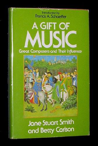 A Gift of Music: Great Composers and Their Influence: Jane Stuart Smith ...